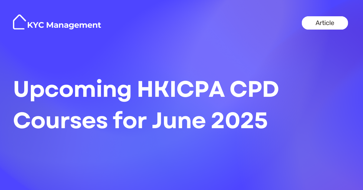Upcoming HKICPA CPD Courses for June 2025 | KYC Management